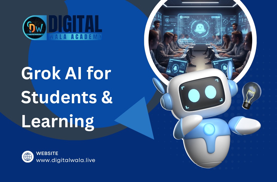 Grok AI for Students & Learning - Digital Wala Academy